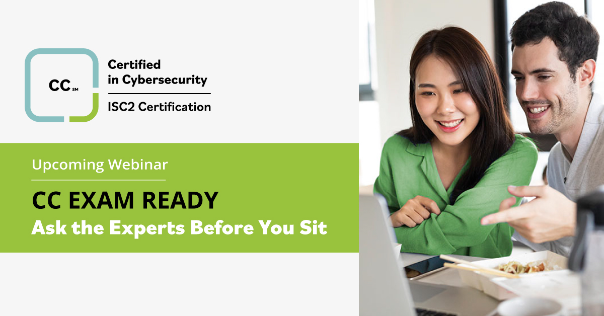 [Upcoming Webinar] CC EXAM READY: Ask the Experts ... - ISC2 Community